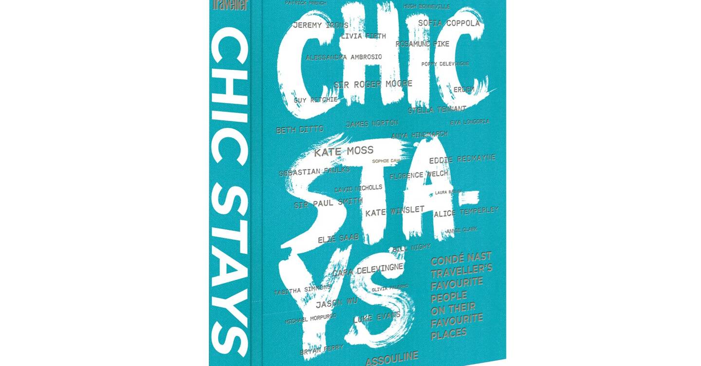 Chic Stays - Condé Nast Traveller’s Favourite People on Their Favourite ...